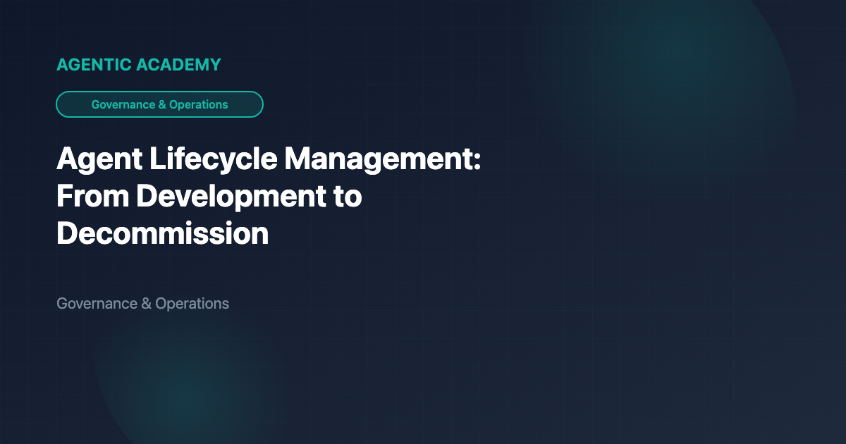 Agent Lifecycle Management: From Development to Decommission | Agentic ...